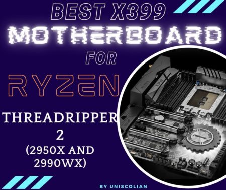 Best X399 Motherboard for Ryzen Threadripper 2(2950X and 2990WX)
